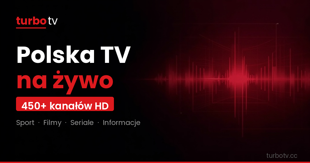 Polska Telewizja Internetowa — 460+ Kanałów HD na Żywo | TurboTV